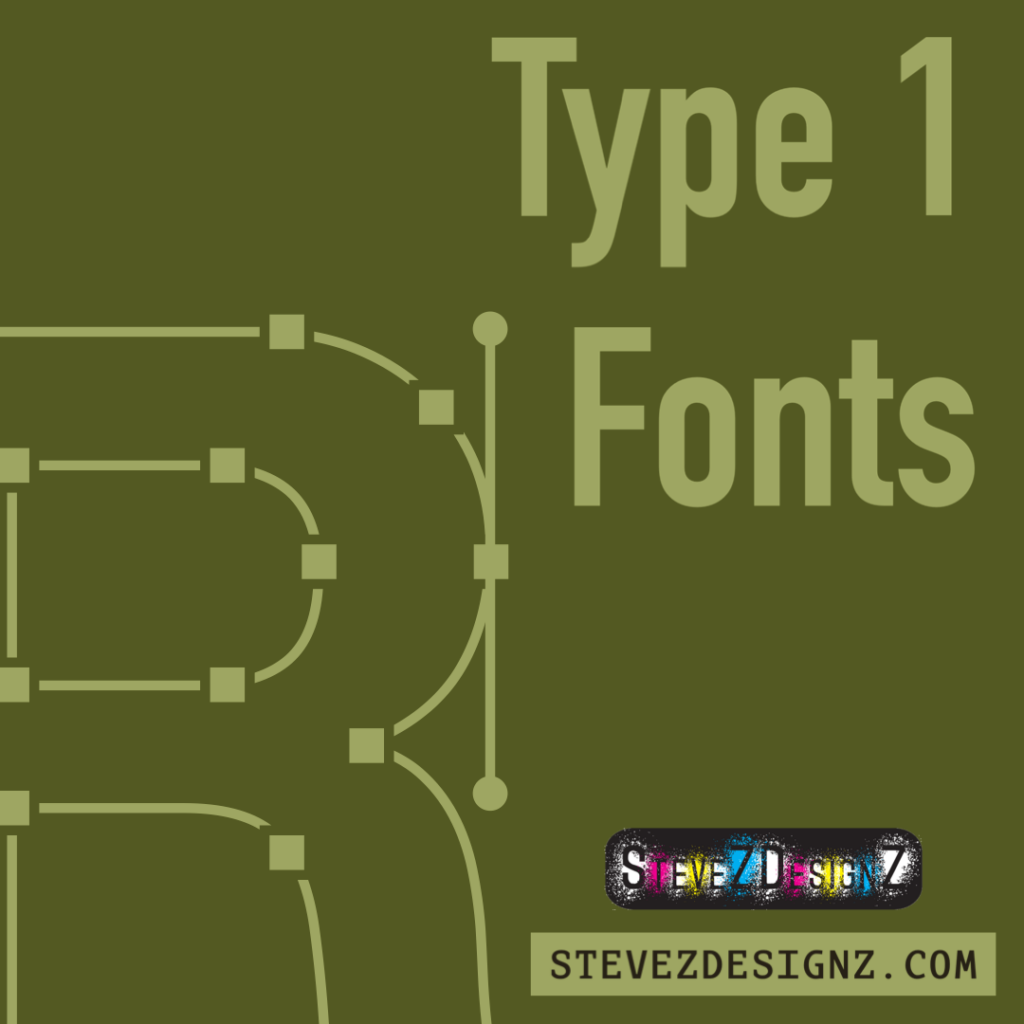 Understanding Type 1 Fonts - SteveZ DesignZ